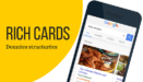 Rich Cards : Nouveau type de données structurées sur Google